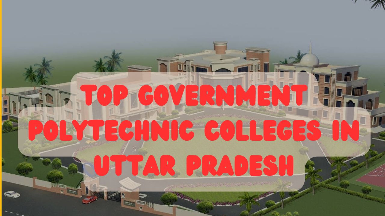 Top Government Polytechnic Colleges in Uttar Pradesh