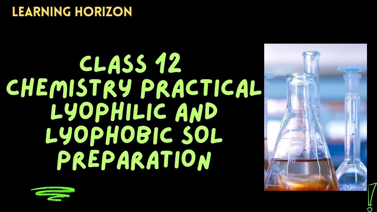 Class 12 Chemistry Practical – Lyophilic and Lyophobic Sol Preparation