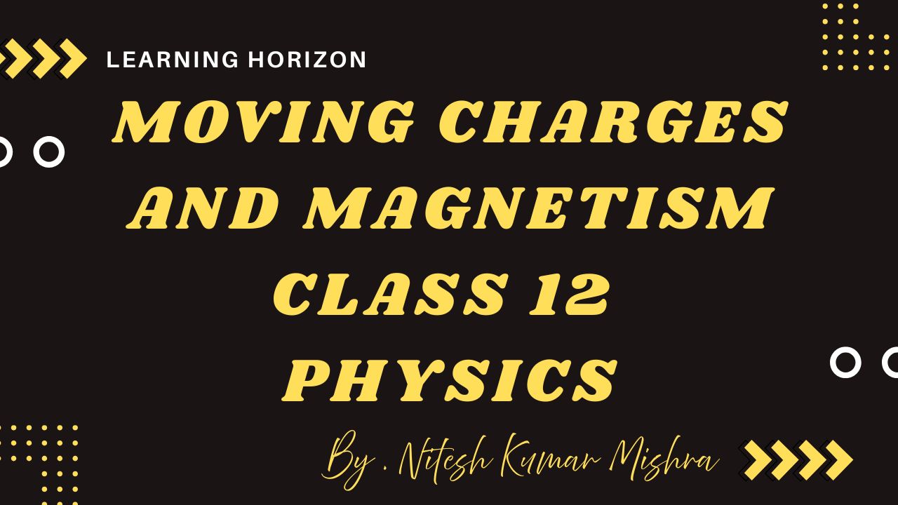 Moving Charges and Magnetism Class 12 Physics | Notes, Formulas ...